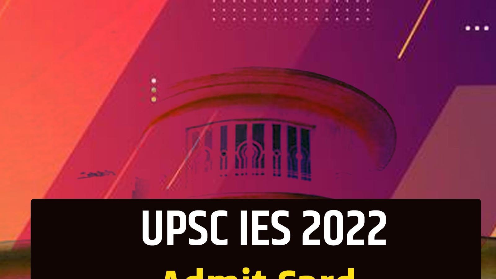 UPSC IES 2022 Admit Card released at upsc gov in Download with 5 Steps ...