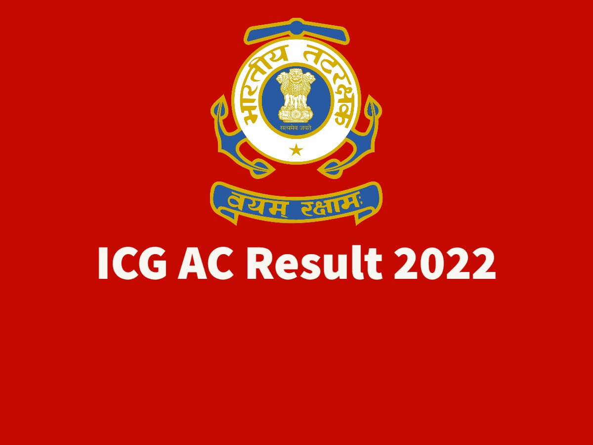 ICG AC Result 2022 : असिस्टेंट कमांडेंट भर्ती स्टेज-1 परीक्षा का रिजल्ट ...