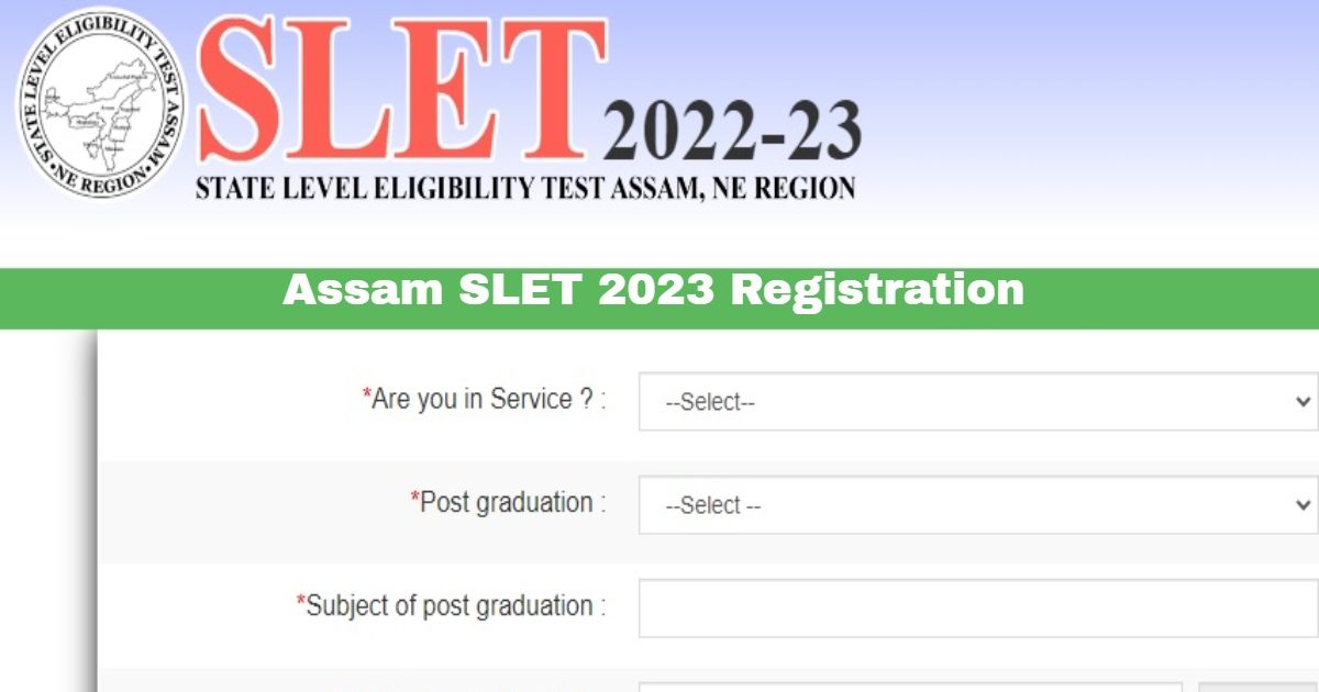 Assam SLET 2023 Registration: आज से शुरू हुई असम SLET 2023 के लिए आवेदन ...
