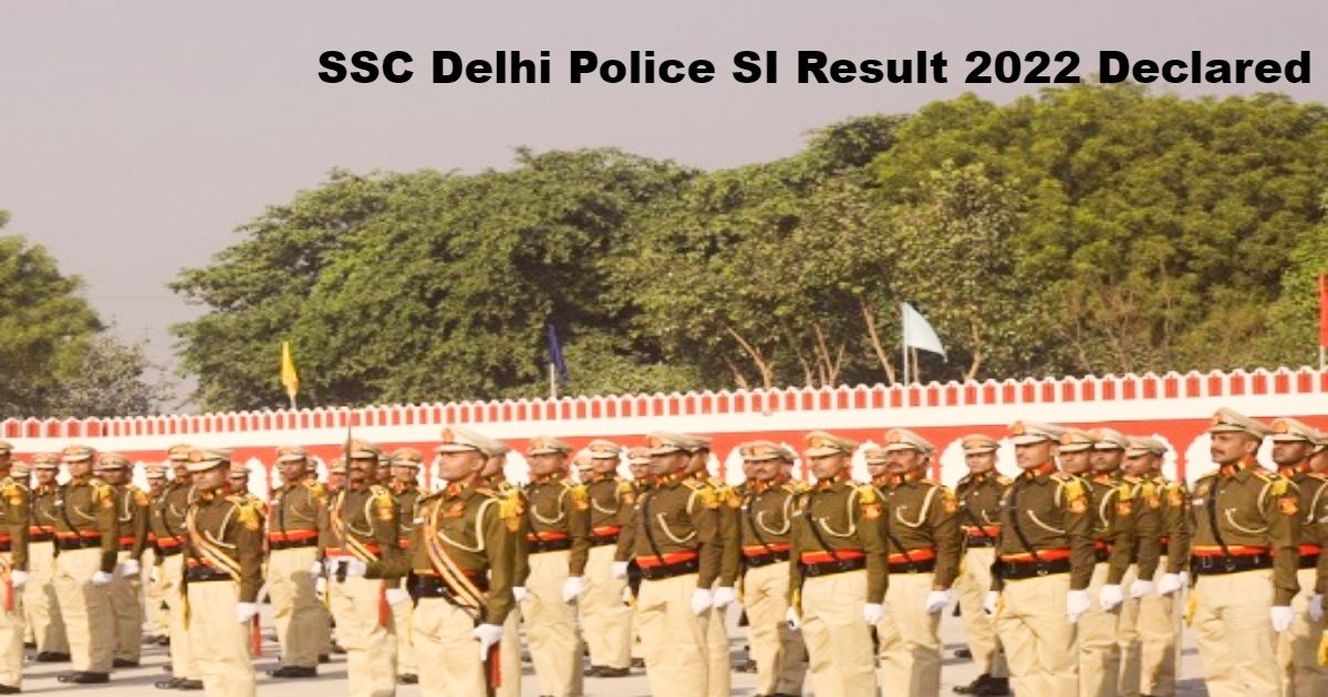 SSC Delhi Police SI Result 2022 Declared: दिल्ली पुलिस और CAPF SI का ...