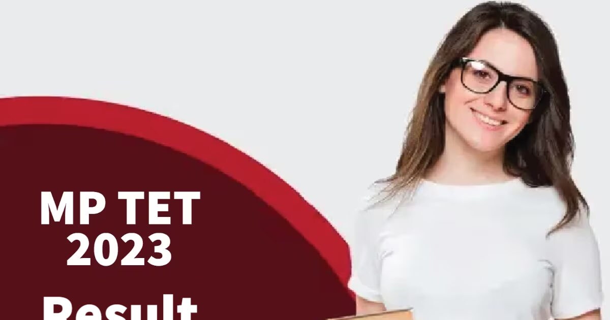 MPTET Result 2023 : मध्य प्रदेश टीईटी रिजल्ट जारी, चार आसान स्टेप में ऐसे चेक करें - MPTET ...