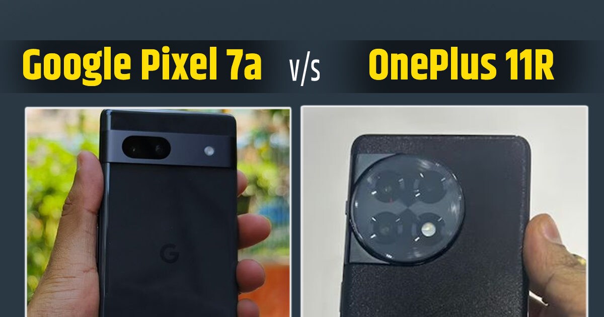 Google Pixel 7a या OnePlus 11R, एक ही दाम में कौन है असली किंग, खरीदने से पहले ज़रूर जान लें ...