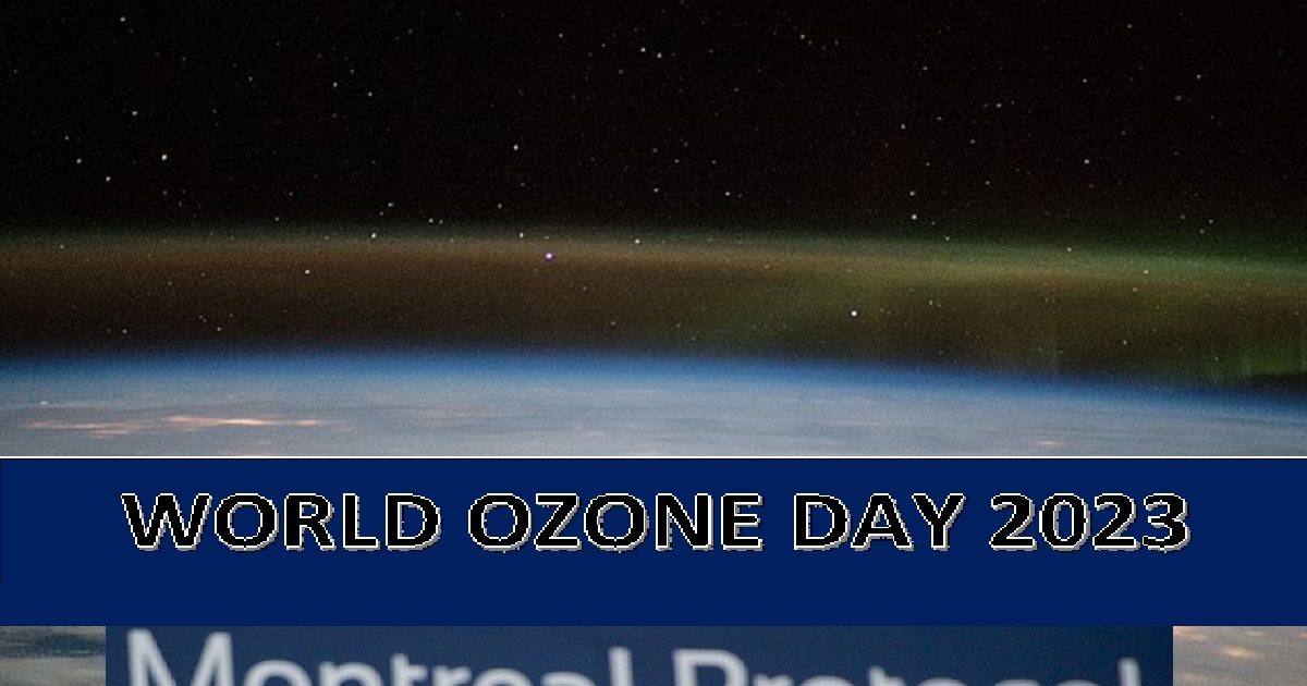 World Ozone Day 2023 the day highlights the Montreal protocol importance to save Earth - World ...