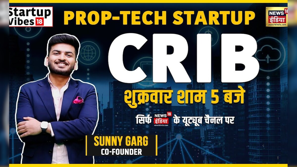 Sunny Garg: Transforming India's Co-living Landscape with Tech | Crib | Startup Vibes18 | N18V ...