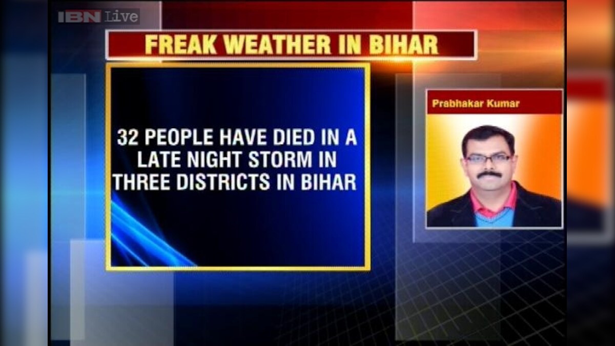 Heavy storm kills 32 people, injures over 80 in three Bihar districts ...