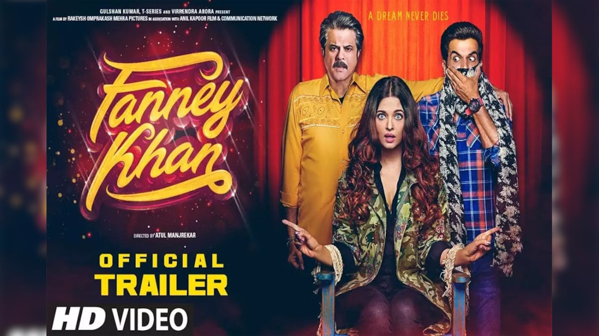 Fanney Khan Trailer: Anil Kapoor, Aishwarya Rai and Rajkummar Rao ...