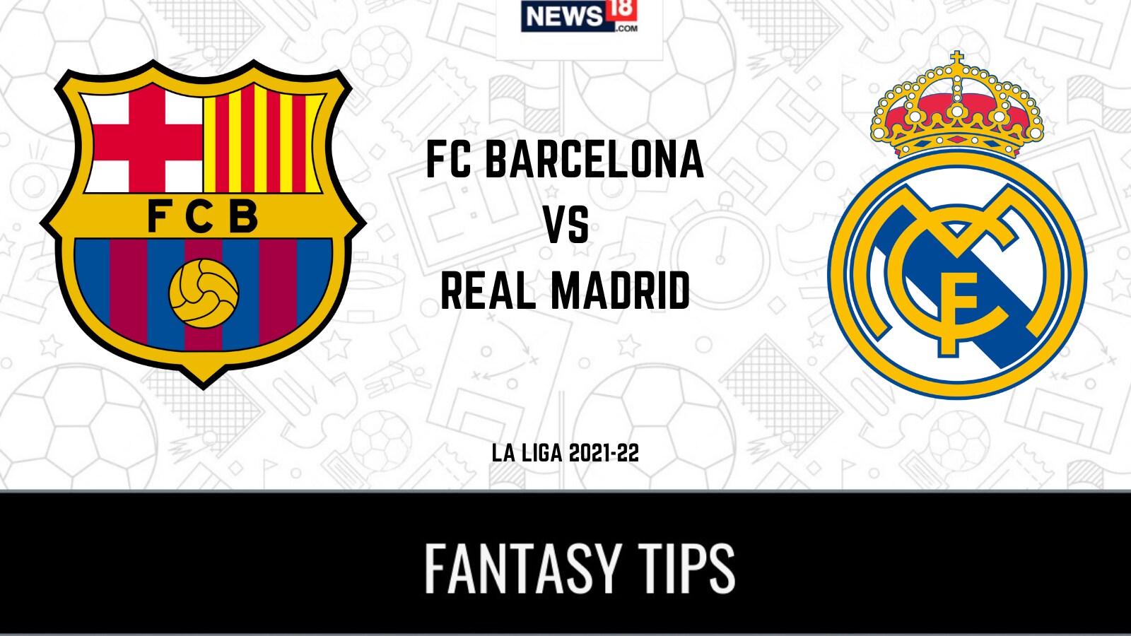 FCB vs RM Dream11 Team Prediction: Check Captain, Vice-Captain and ...