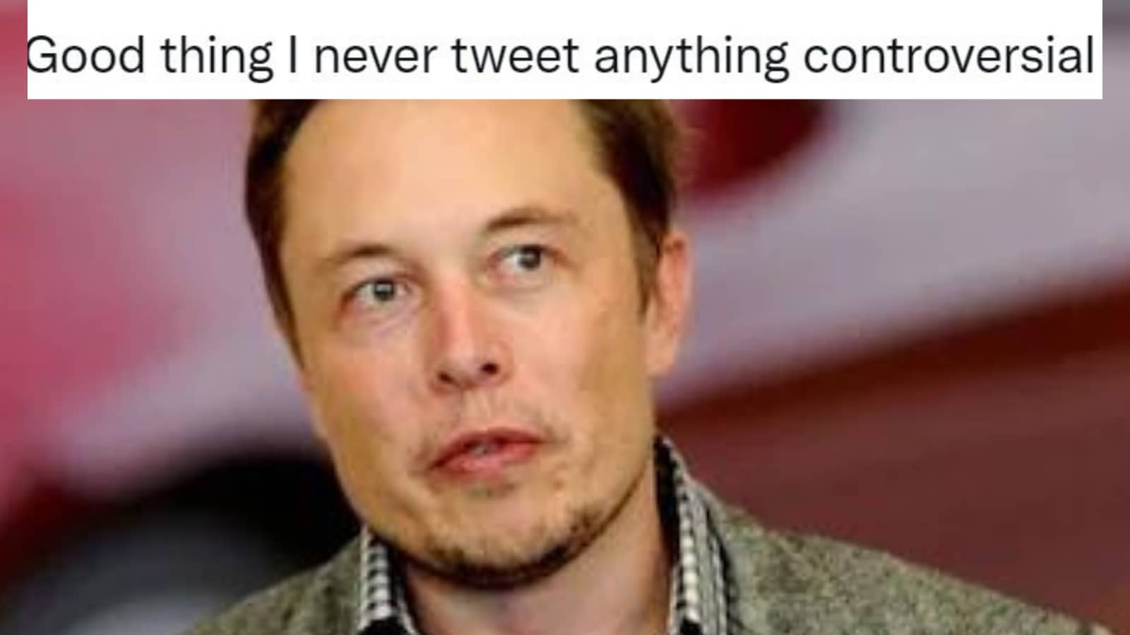Elon Musk Says He Never Shares Anything Controversial and All of ...