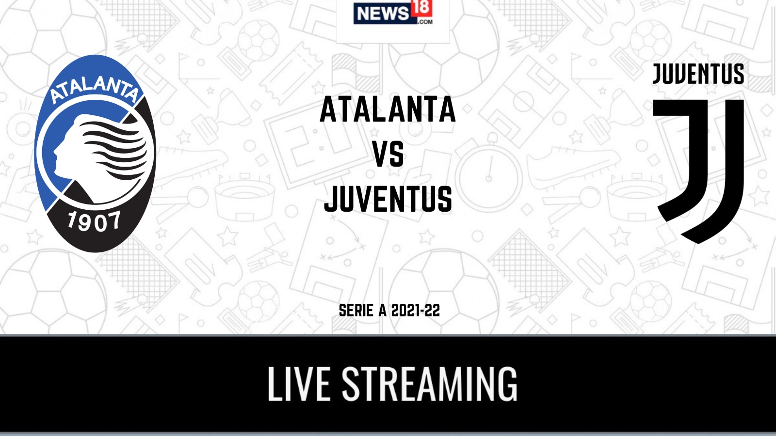 Serie A 2021-22 Atalanta BC vs Juventus LIVE Streaming: When and Where ...