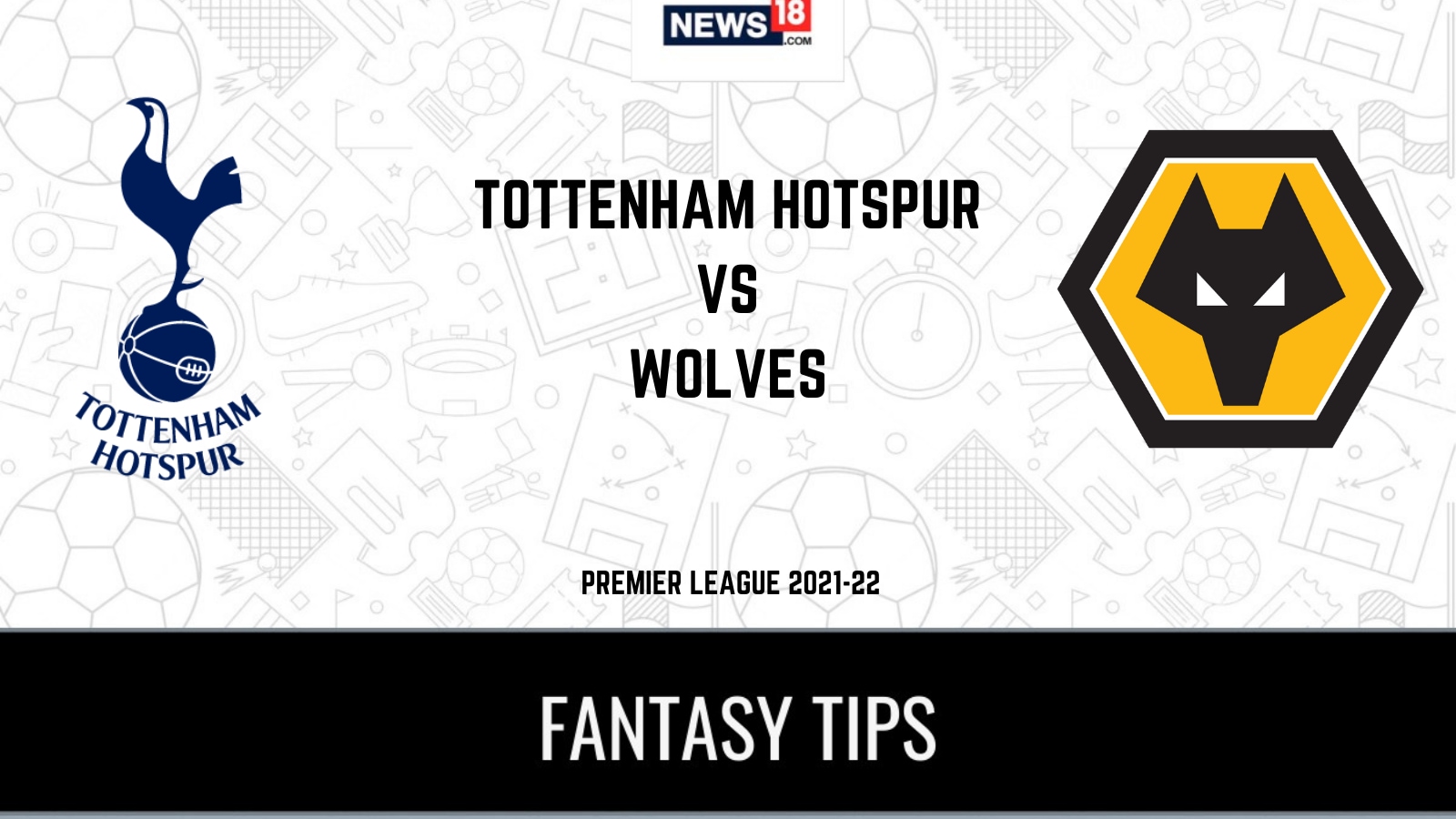 TOT vs WOL Dream11 Team Prediction and Tips for today’s Premier League ...