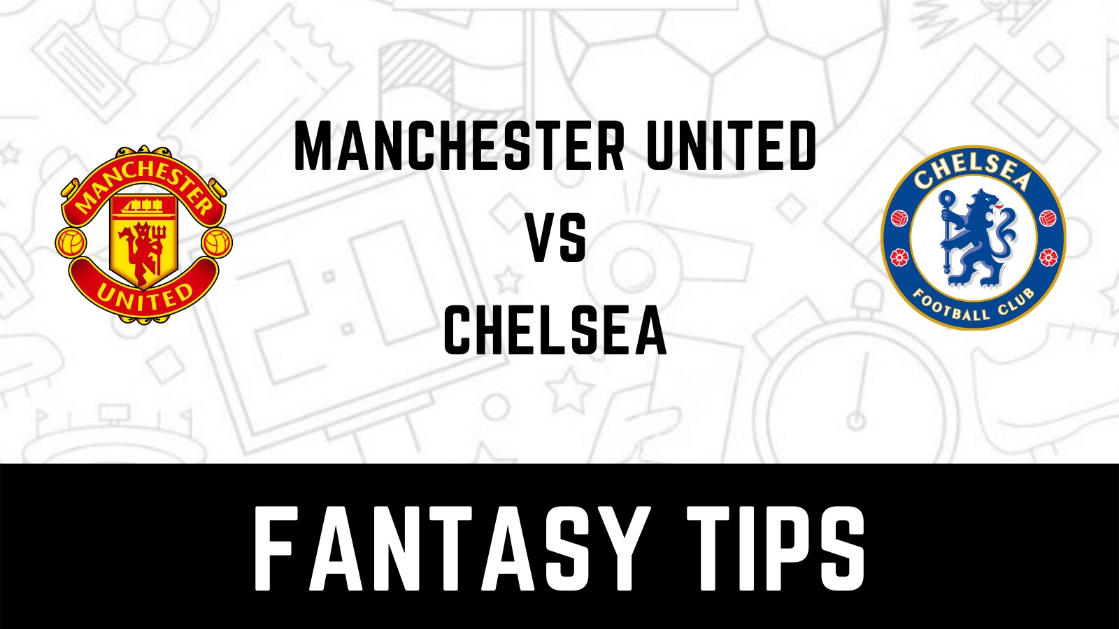 MUN vs CHE Dream11 Team Prediction: Manchester United vs Chelsea Check ...