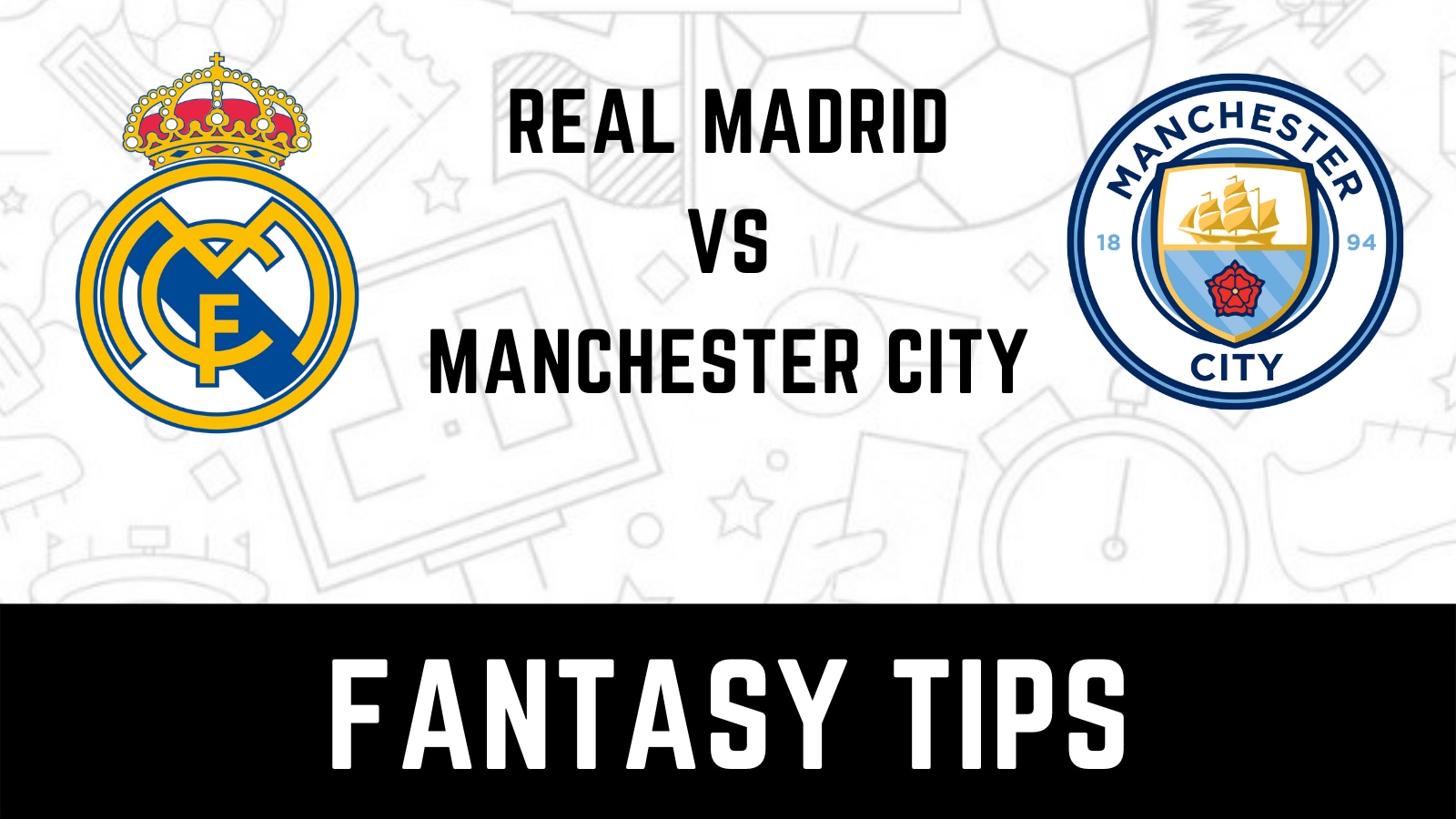 RM vs MCI Dream11 Team Prediction: Real Madrid vs Manchester City Check ...