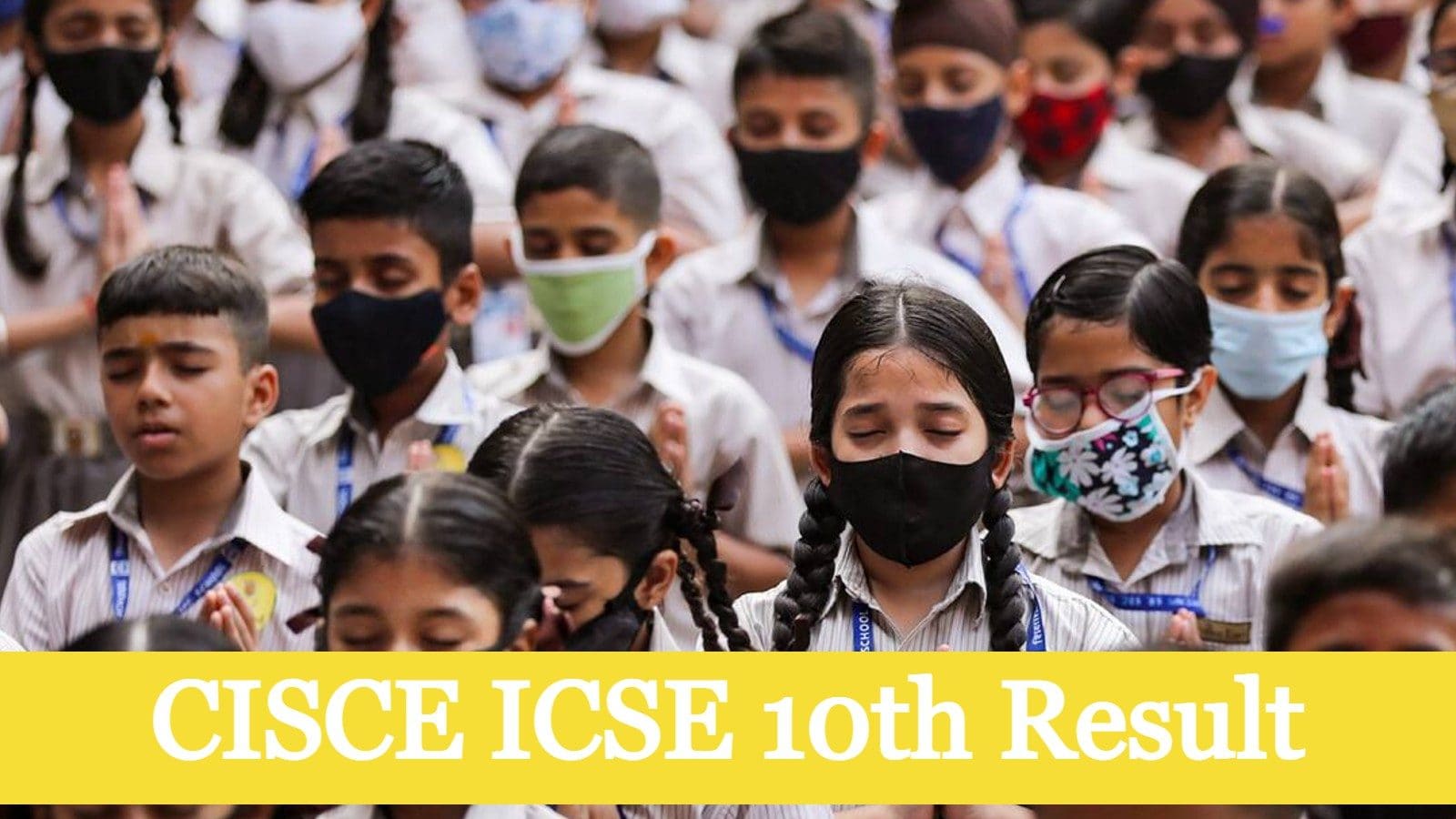 ICSE 10th Results 2022 at cisce.org: Websites to Download Marksheet ...