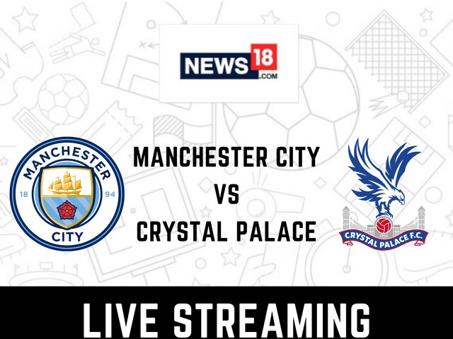 Manchester City Vs Crystal Palace Live Streaming When And Where To