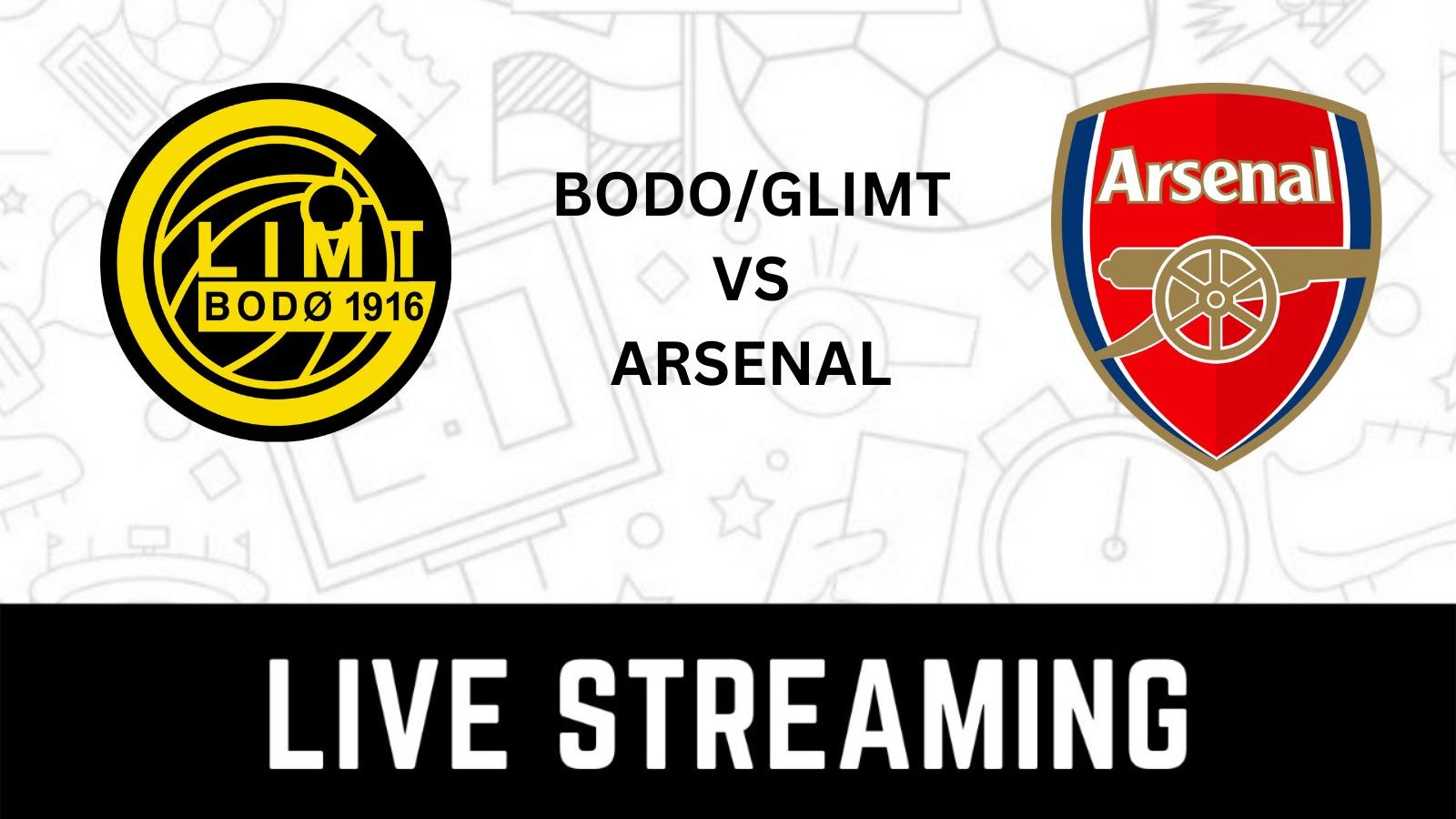 Bodo/Glimt vs Arsenal Live Streaming: When and Where to Watch Europa ...