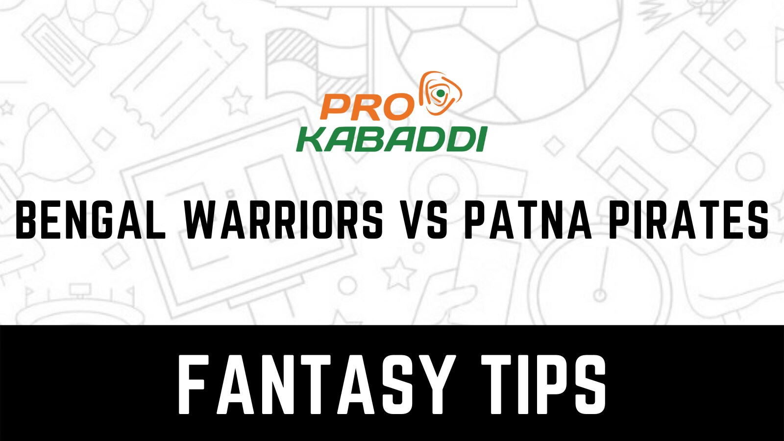 BEN vs PAT Dream11 Team Prediction: Bengal Warriors vs Patna Pirates ...