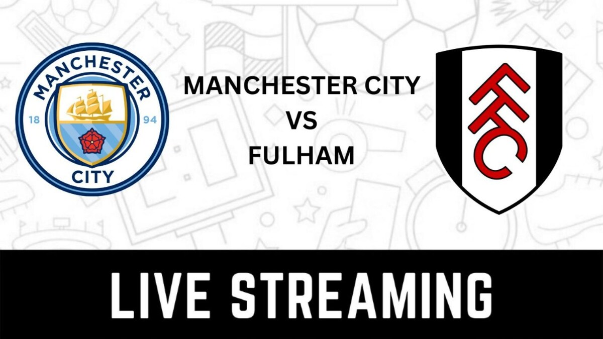 Manchester City Vs Fulham Live Streaming How To Watch Premier League