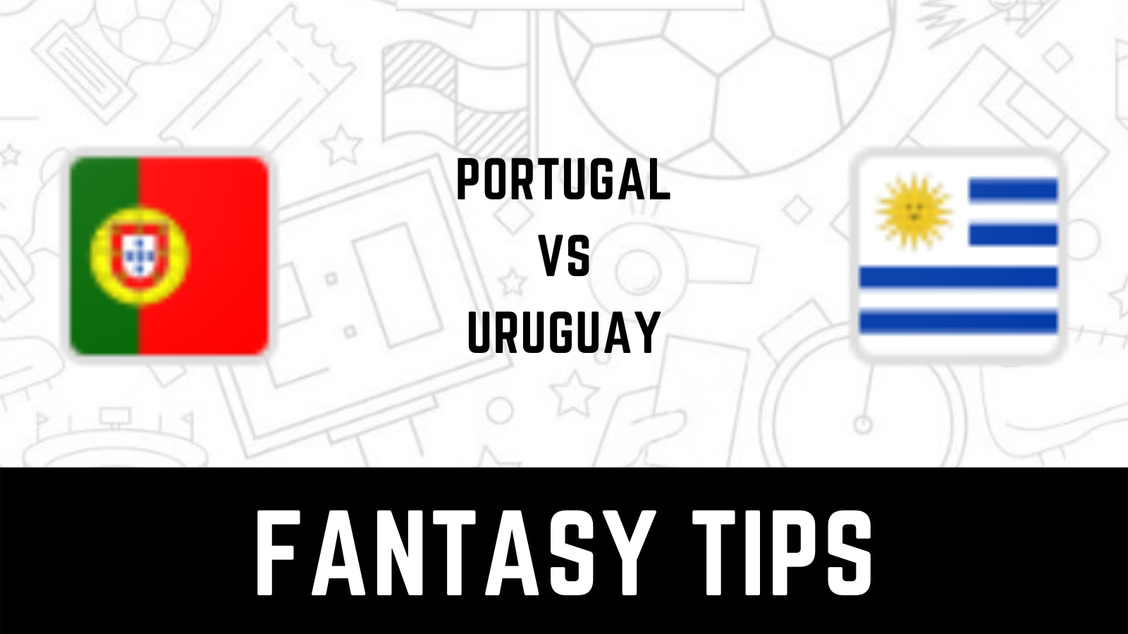 Portugal vs Uruguay Dream11 Team Prediction: Check Captain, Vice-Captain and Probable Starting ...