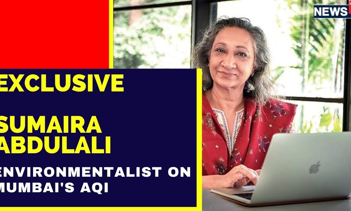 Mumbai Air Wuality Environmentalist Sumaira Abdulali On Mumbai's ...