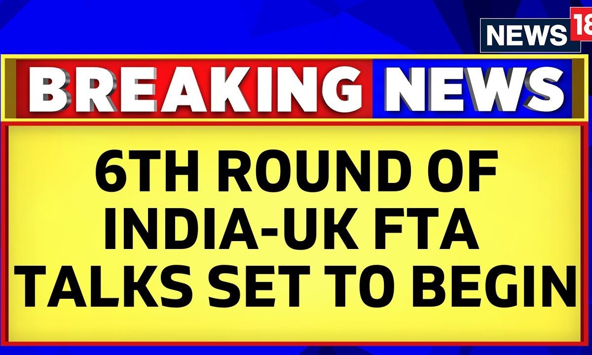 India UK Free Trade Agreement | 6th Round Of India-UK FTA Talks To ...