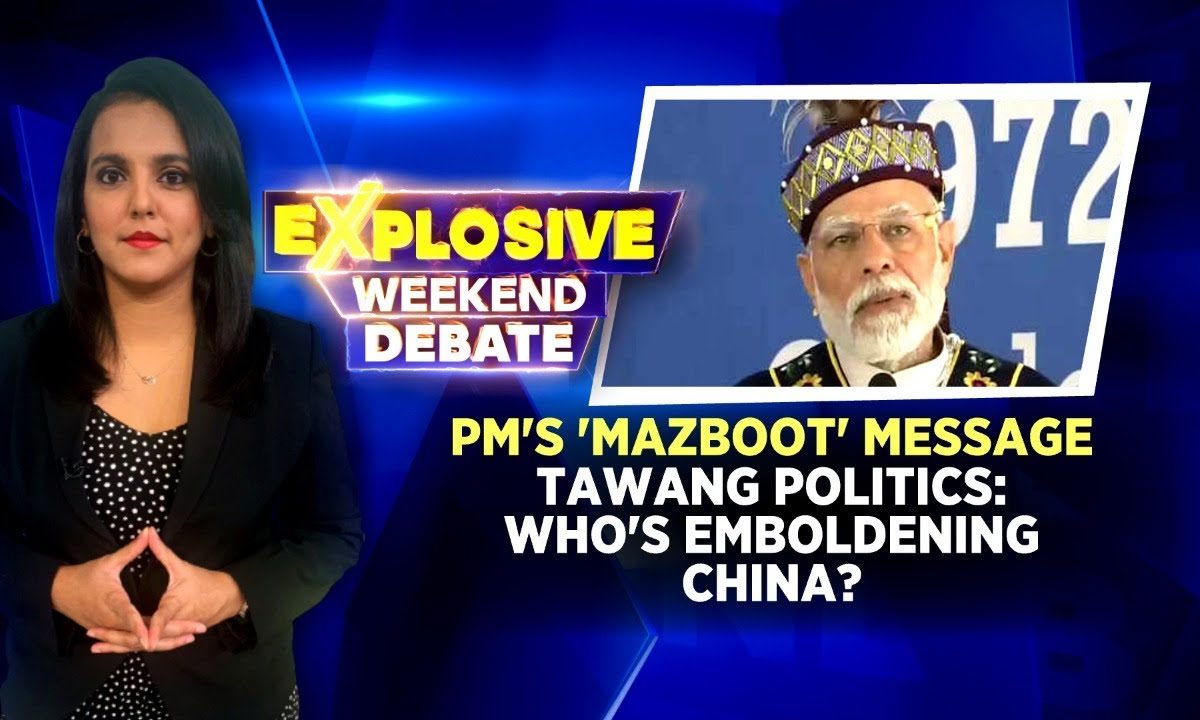 PM's 'Mazboot' Message | Tawang Politics: Who's Emboldening China ...