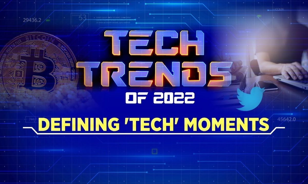 Tech Trends Of 2022 | Tech Trends | Defining 'Tech' Moments Of 2022 ...