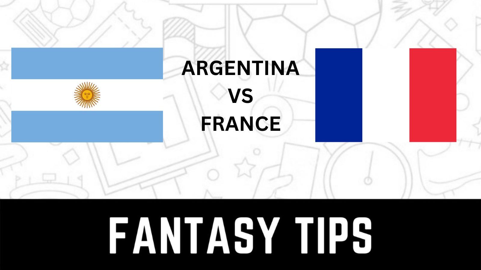 ARG vs FRA Dream11 Team Prediction: Argentina vs France Check Captain ...