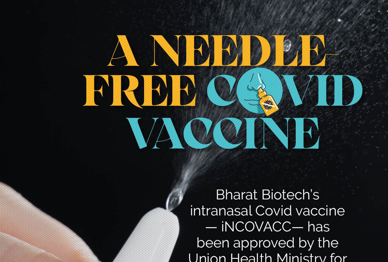 Know All About iNCOVACC, India's First Needle Free Intranasal Vaccine ...