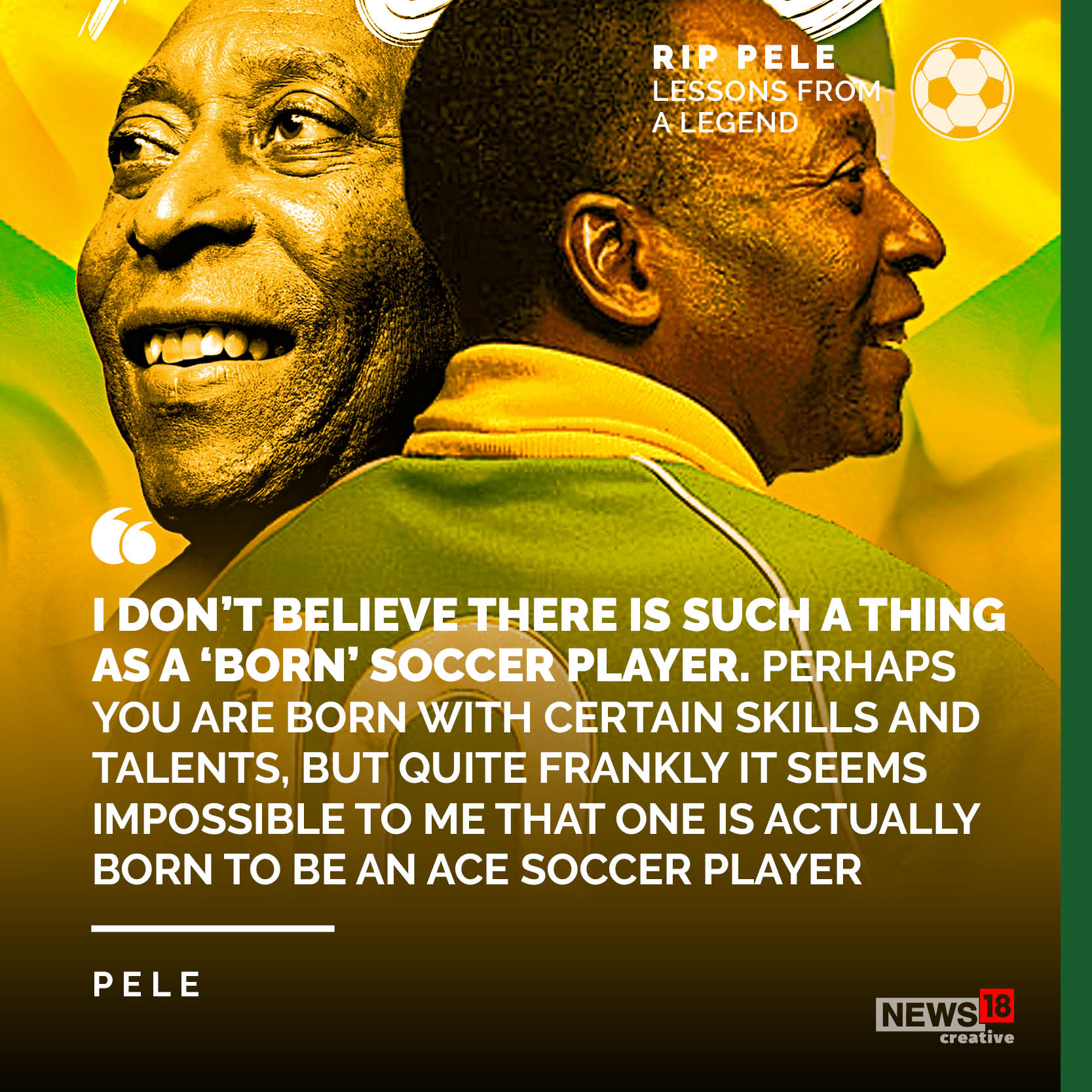 'Pele Will Never Die' - A Look at Legend's Best Life Lessons - News18