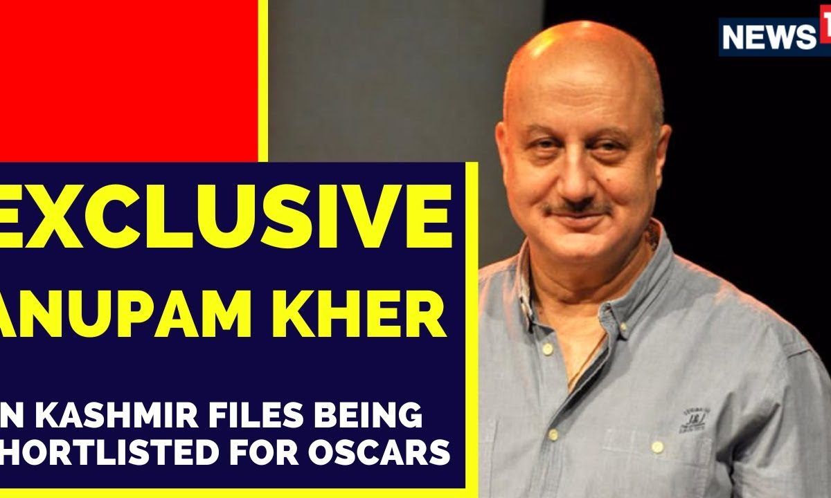Kashmir Files For Oscars 2023? | Anupam Kher Exclusive Interview | English News | Vivek ...
