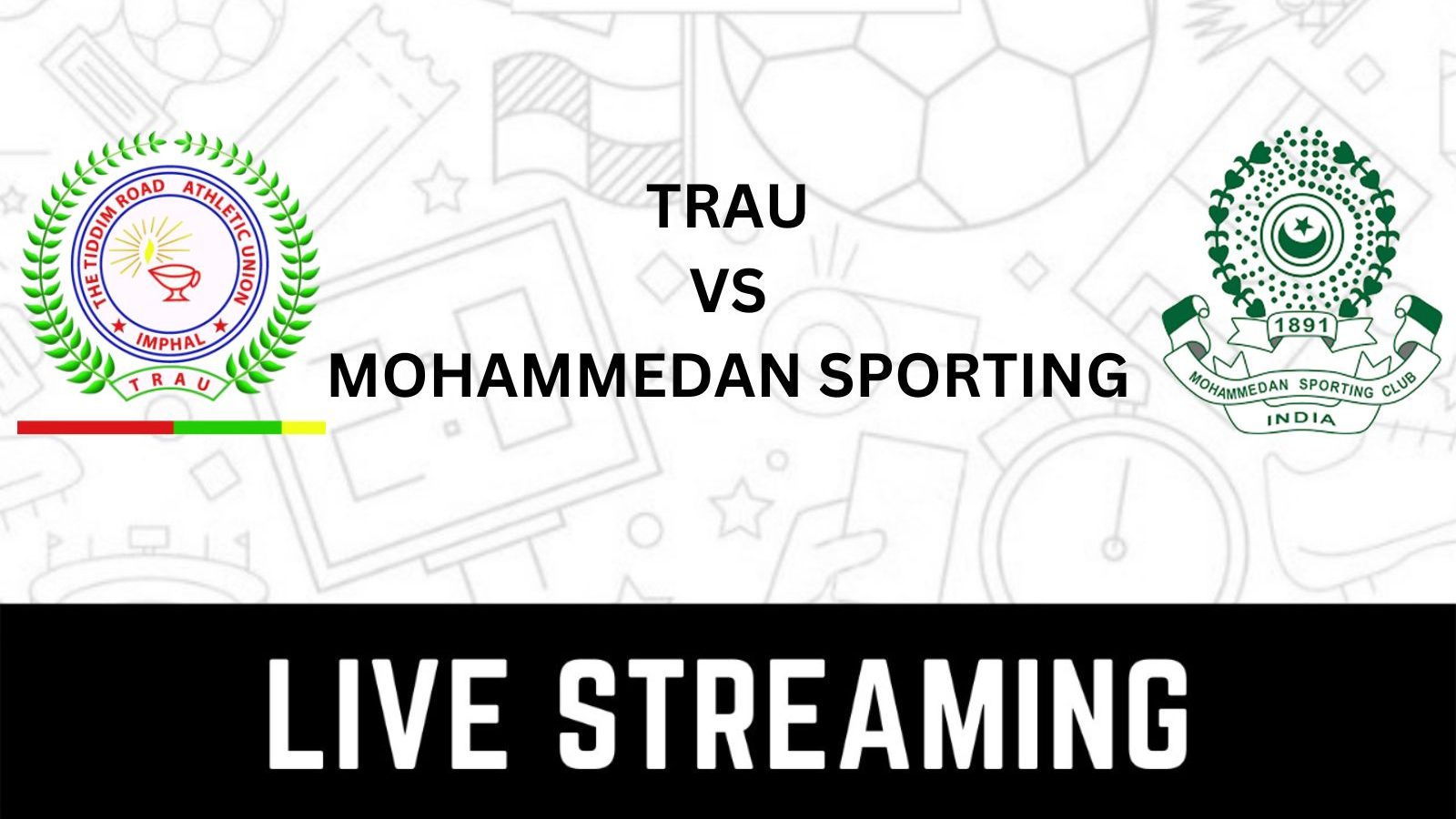 Tiddim Road Athletic Union vs Mohammedan Sporting Club Live Streaming ...