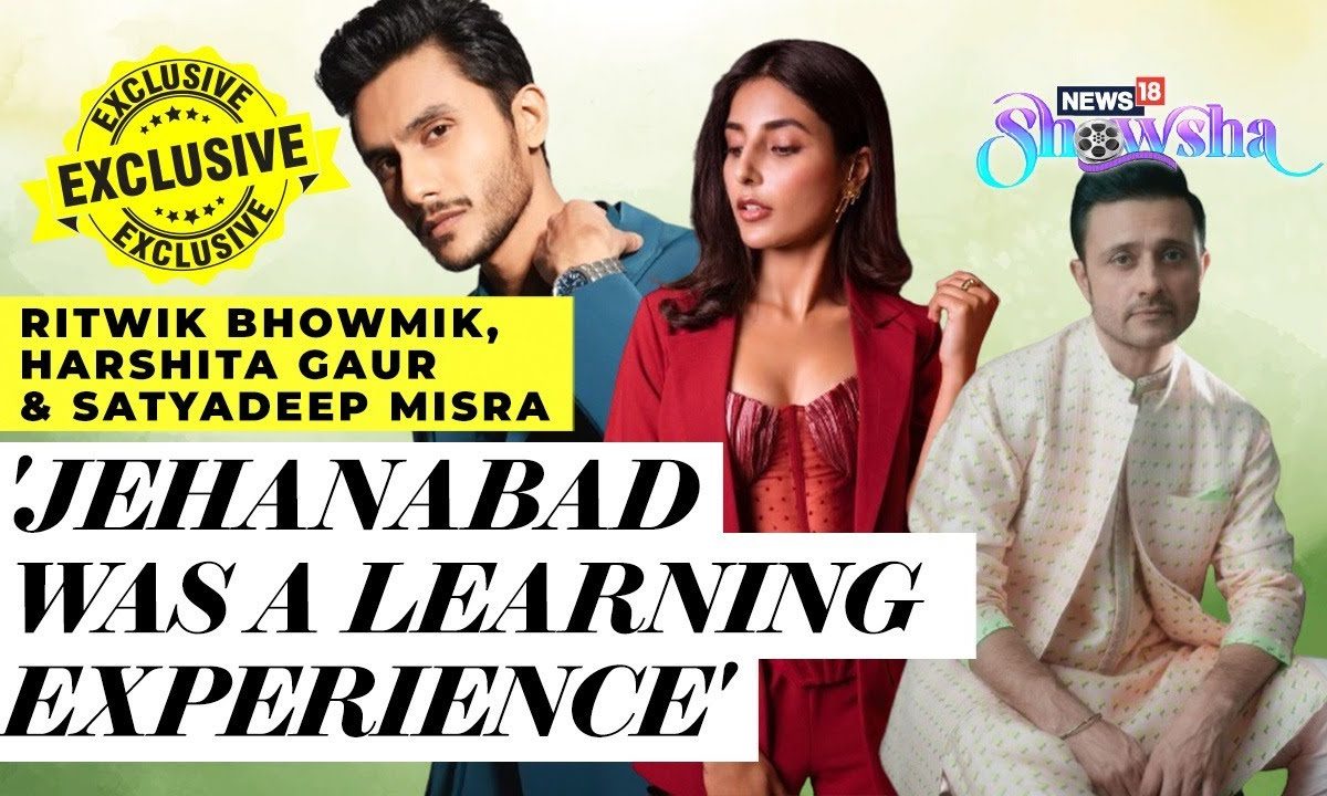 Ritwik Bhowmik, Harshita Gaur & Satyadeep Misra On Their New Show 'Jehanabad' | EXCLUSIVE - News18