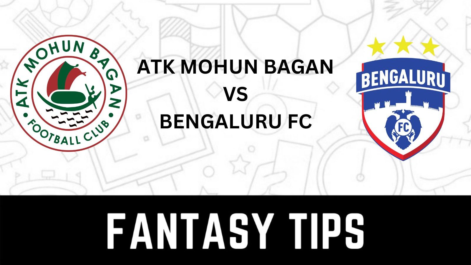 ATKMB vs BFC Dream11 Team Prediction: ATK Mohun Bagan vs Bengaluru FC Check Captain, Vice ...