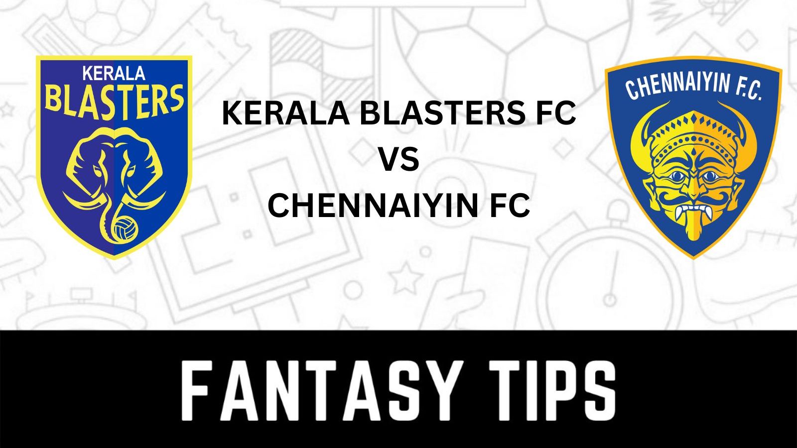 KBFC vs CFC Dream11 Team Prediction: Kerala Blasters FC vs Chennaiyin ...