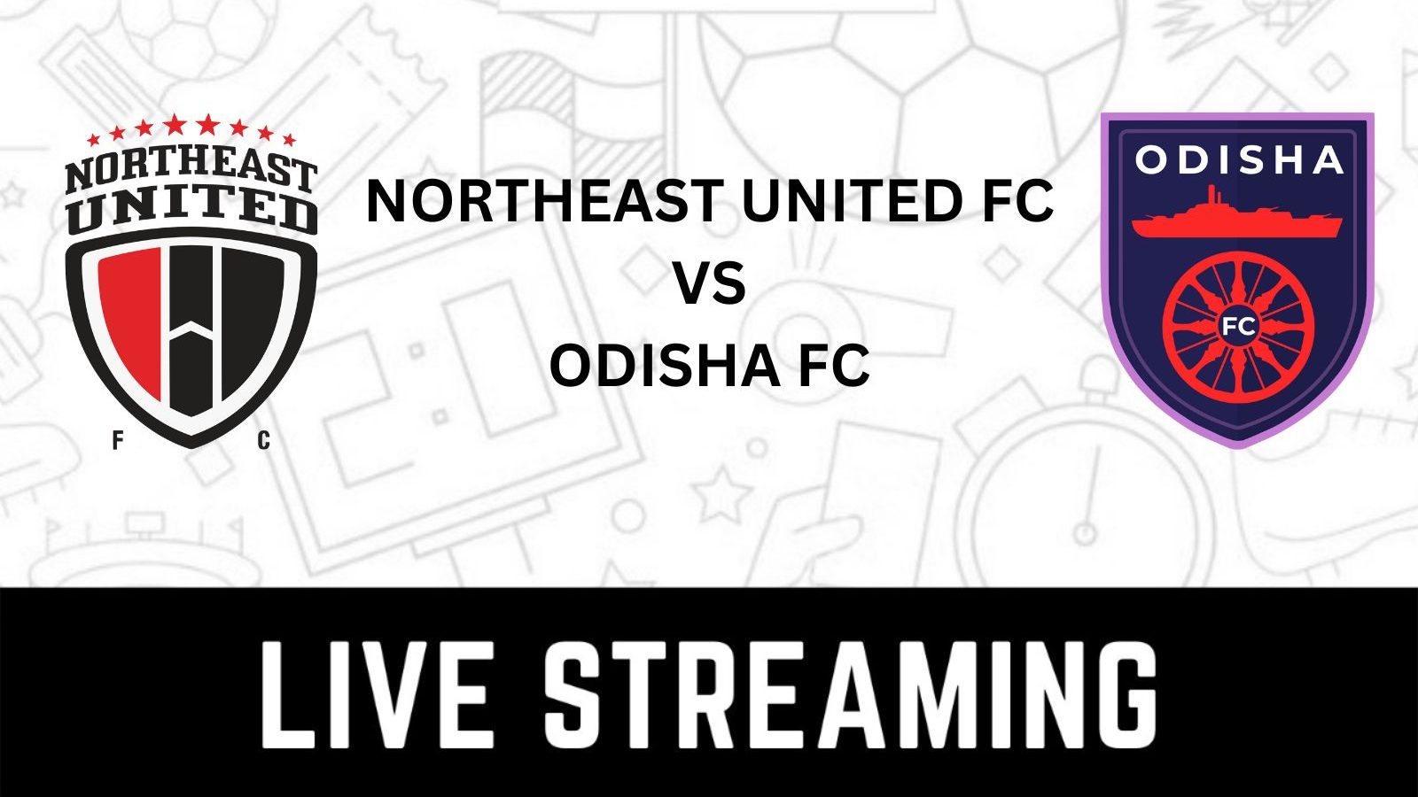 NorthEast United FC vs Odisha FC Indian Super League Live Streaming: When and Where to Watch ...