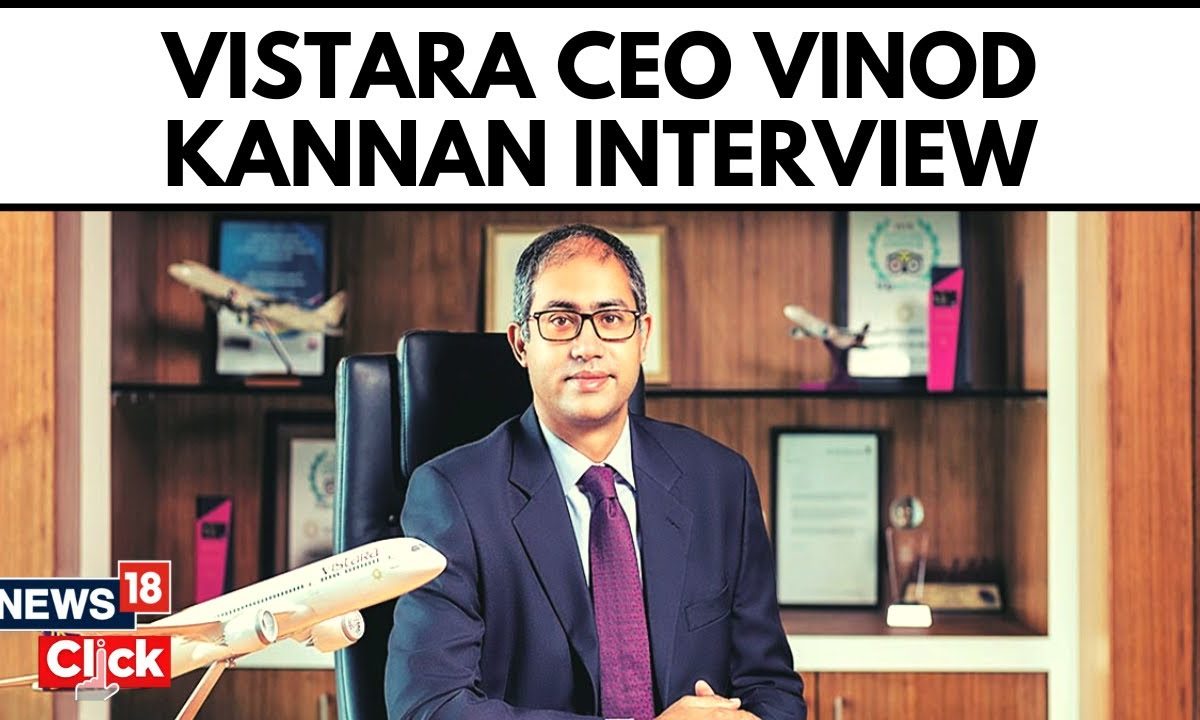Vistara CEO Vinod Kanna Talks About Vistara And Air India Merger | Vinod Kannan Exclusive ...