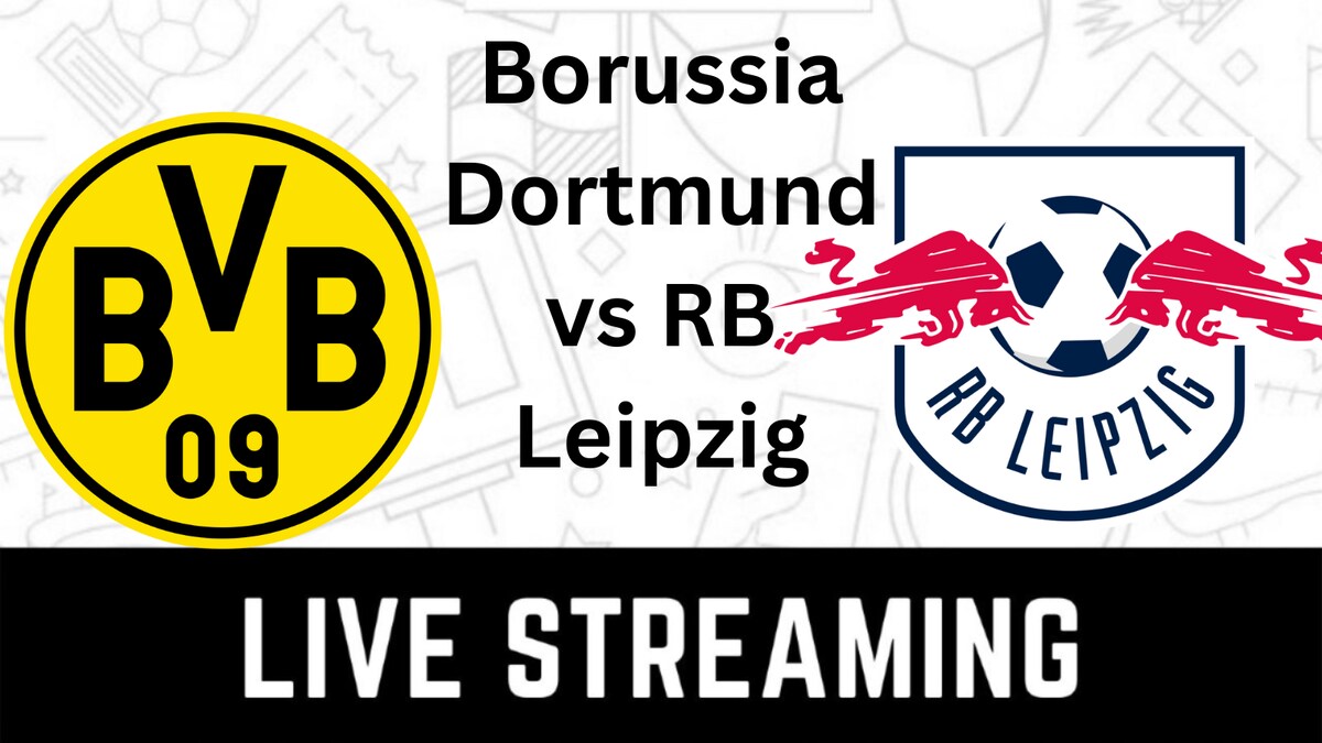 Borussia Dortmund vs RB Leipzig Live Streaming: When and Where to Watch ...