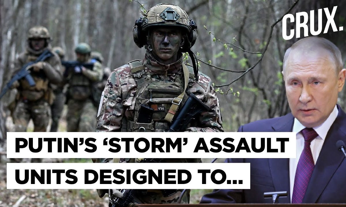 Russia Unleashes Deadly ‘Storm’ Assault Units In Ukraine | Inspired By ...