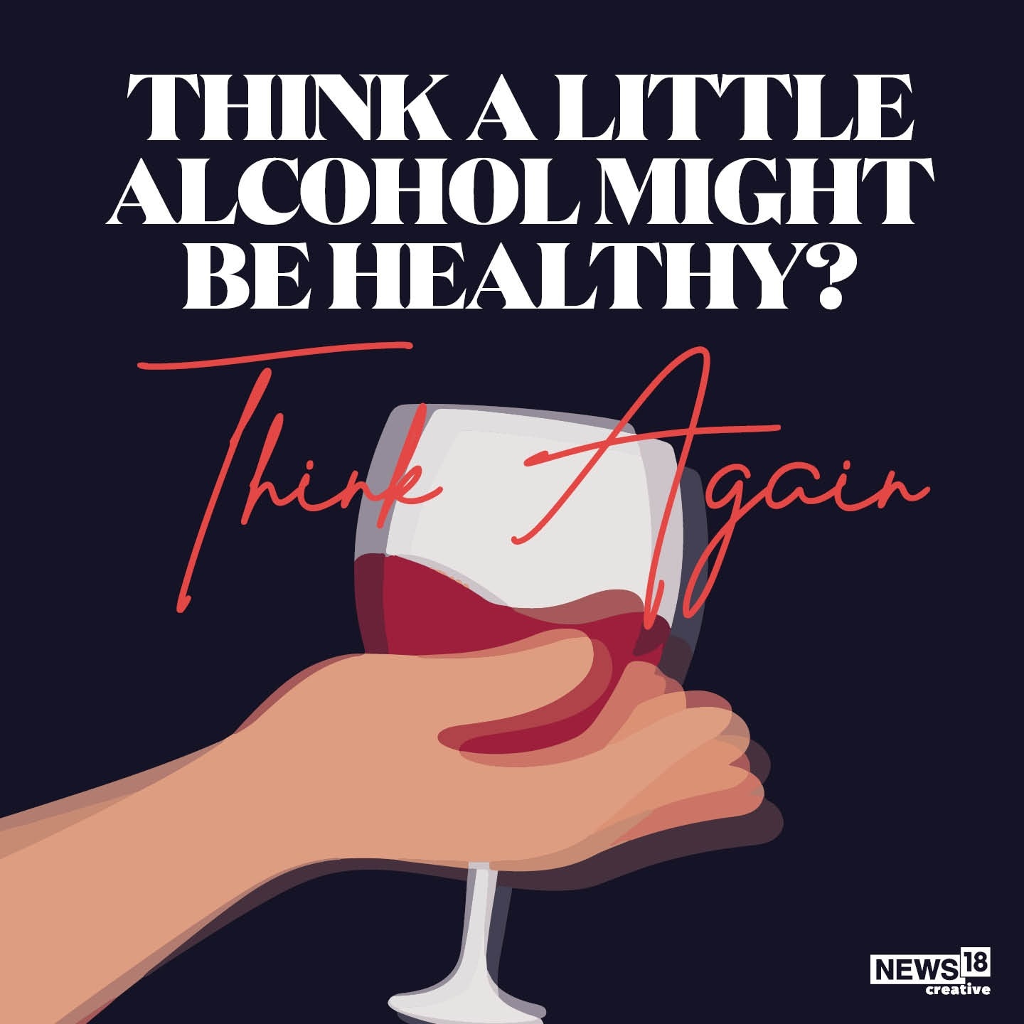 Think A Little Alcohol Might Be Healthy? Think Again - News18