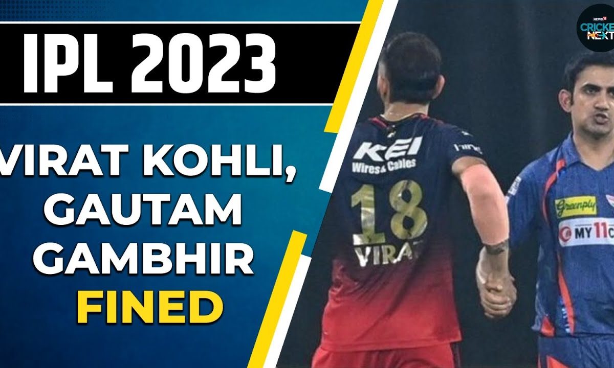Virat Kohli, Gautam Gambhir Fined For Verbal Spat | IPL 2023 | LSG vs RCB - News18