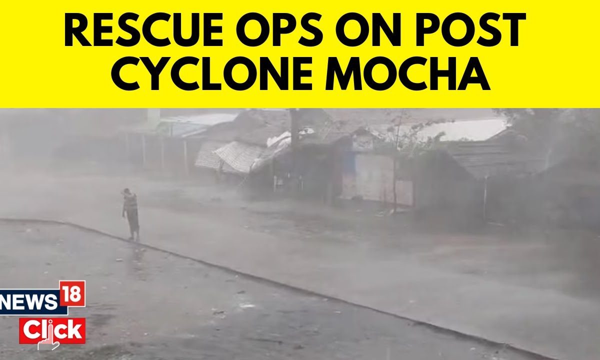 Cyclone Mocha | Cyclone Mocha Impact And Relief Operations In ...
