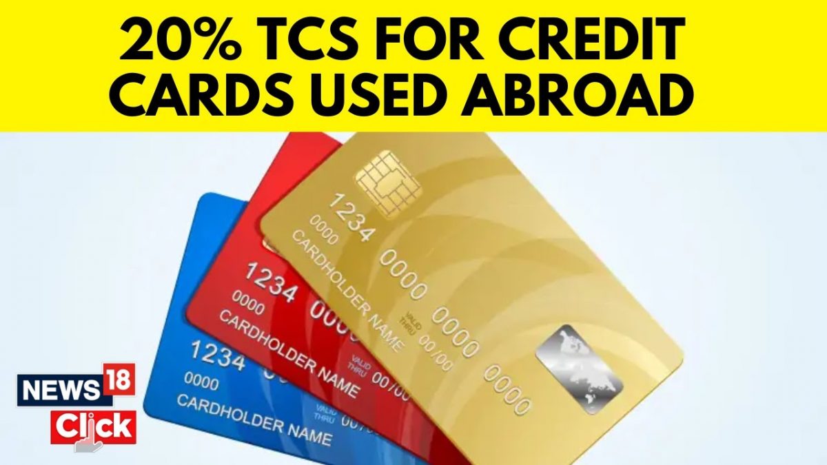 Government Introduces 20% TCS On Using Credit Card Outside India ...