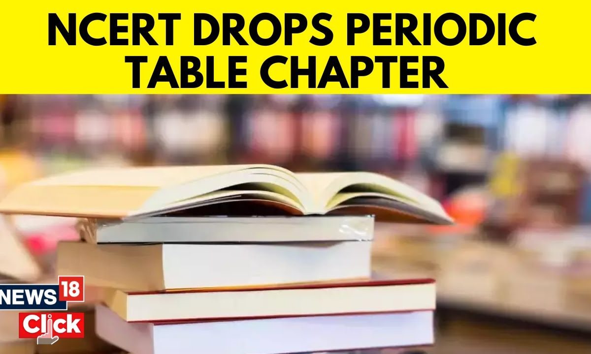 NCERT Drops Periodic Table Chapter from Class 10 Book | NCERT News | English News | News18 - News18