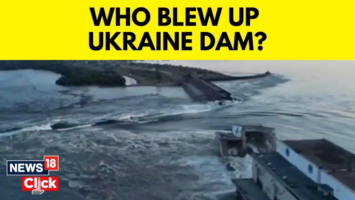 Nova Kakhova Dam Burst | Who Is To Blame For Ukraine Dam Explosion ...