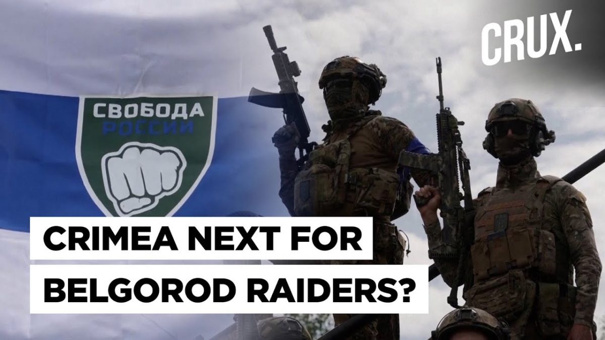 “Raid To Clear Crimea...” | After Russia's Belgorod, Prized Peninsula ...