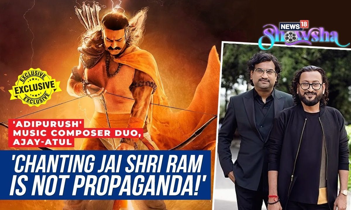 Adipurush Music Composer Duo, Ajay-Atul On Making 'Jai Shri Ram' Song ...