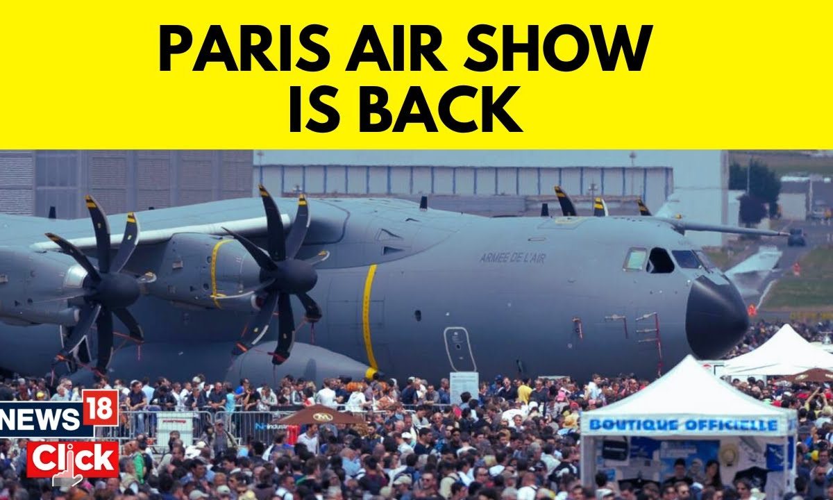Paris Air Show Returns With Climate And Defense In Focus | Paris Air ...