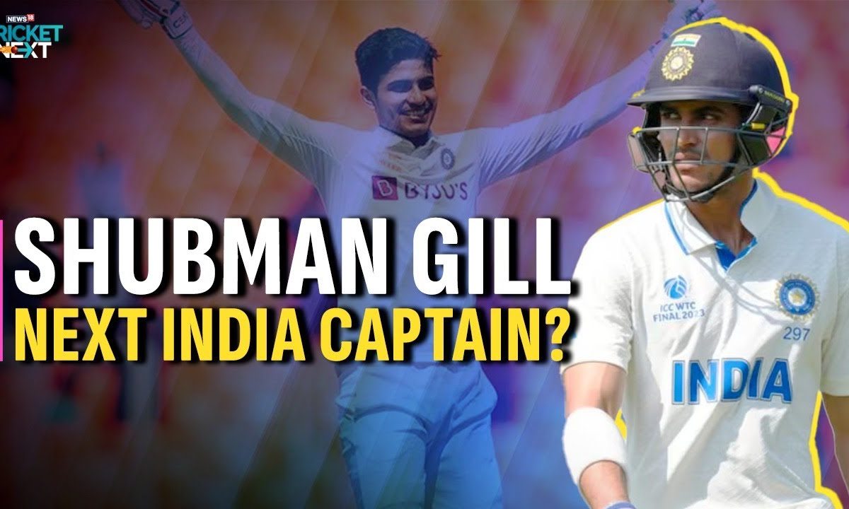Can Shubman Gill Become India’s Next Test Captain ? | Cricket News - News18