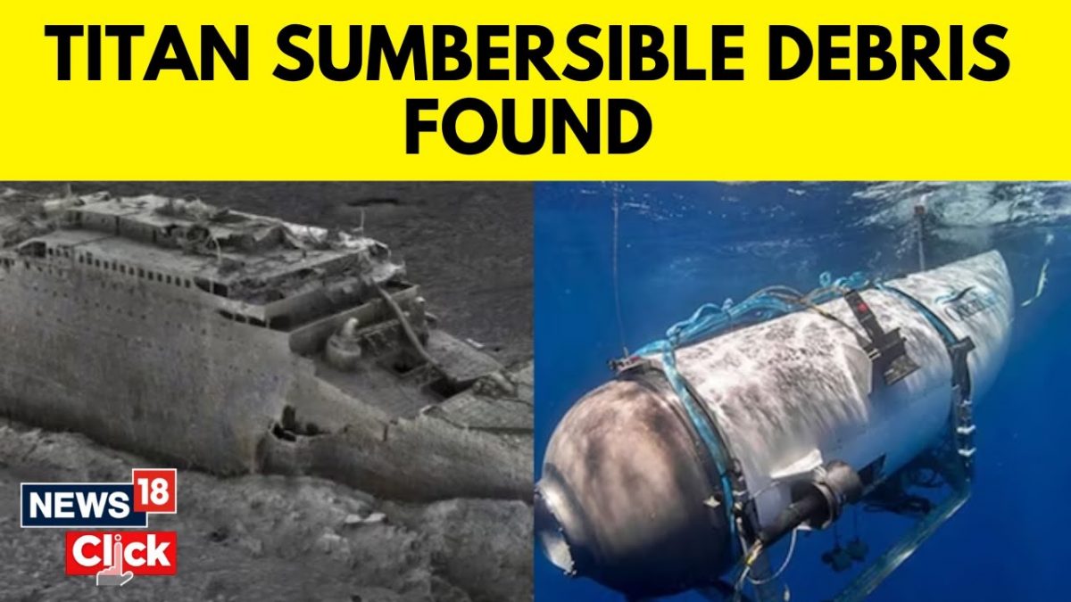 Titan Submersible Debris Found | Titan Submersible News | Titanic ...