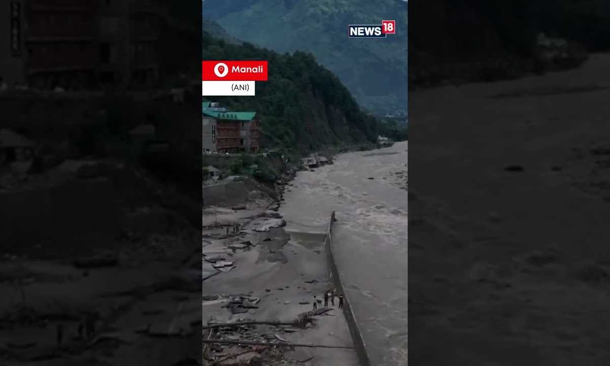 Manali Flood Today | Aftermath Of Floods Caused By Heavy Rainfall In Manali, Himachal Pradesh ...